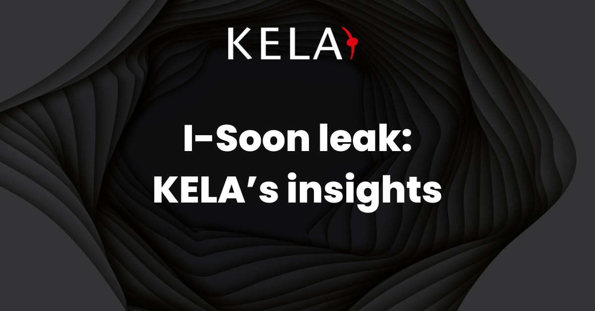I-Soon leak: KELA’s insights • KELA Cyber Threat Intelligence