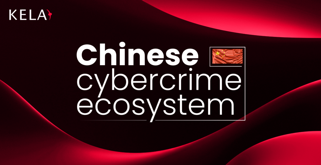 Chinese Cybercrime Ecosystem [REPORT] • KELA Cyber Threat Intelligence