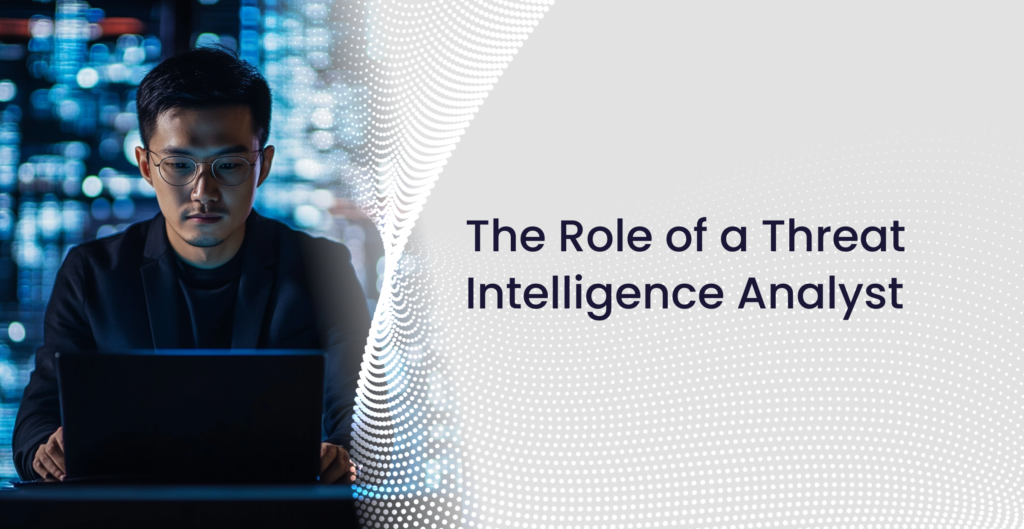 The Role of a Threat Intelligence Analyst • KELA Cyber Threat Intelligence